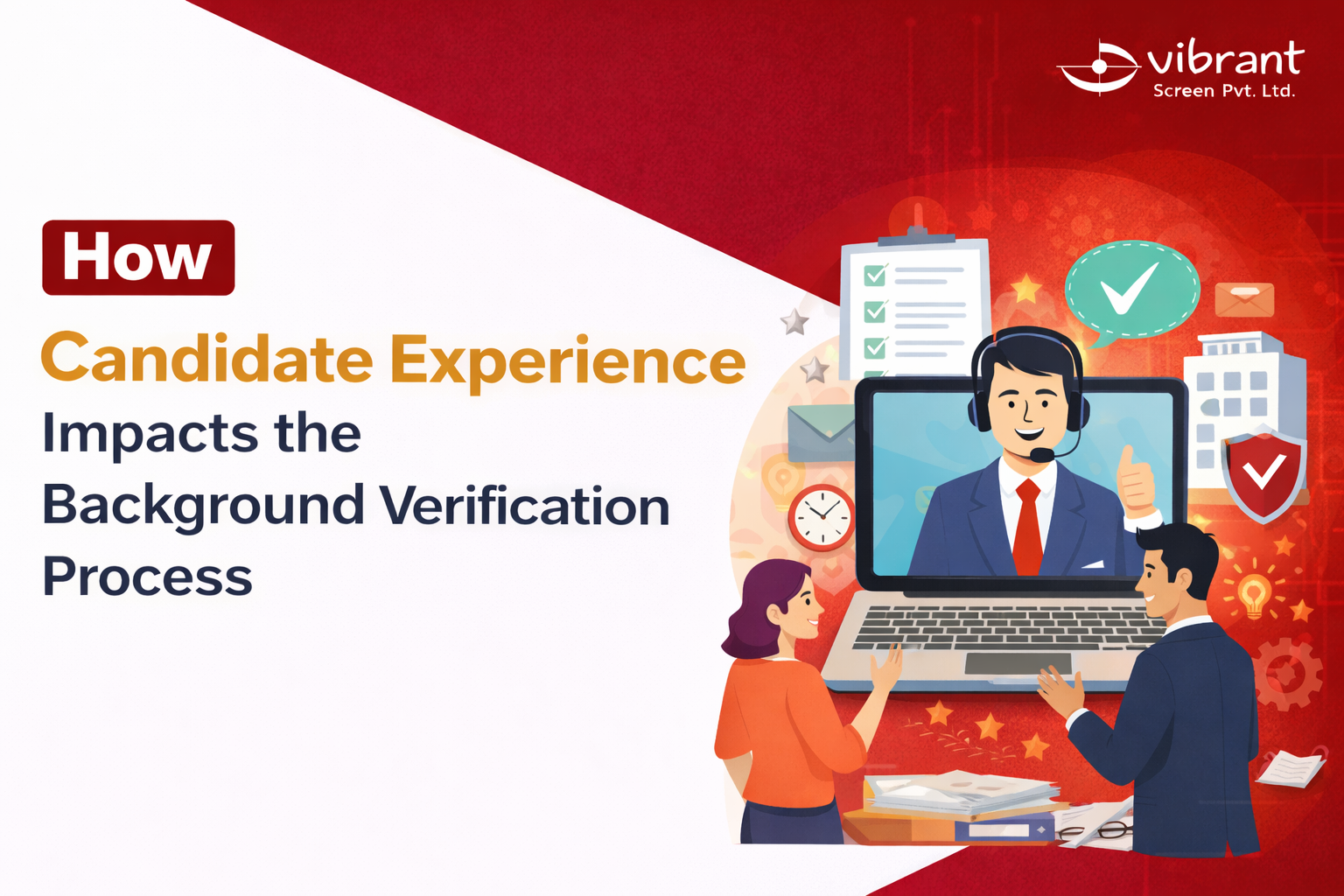 How Candidate Experience Impacts the Background Verification Process | Vibrant Screen